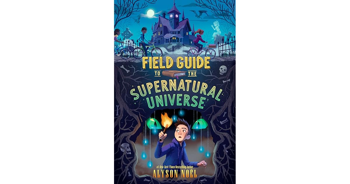 Field Guide to the Supernatural Universe by Alyson Noel