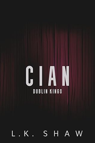 Cian (Dublin Kings, #1) by L.K. Shaw