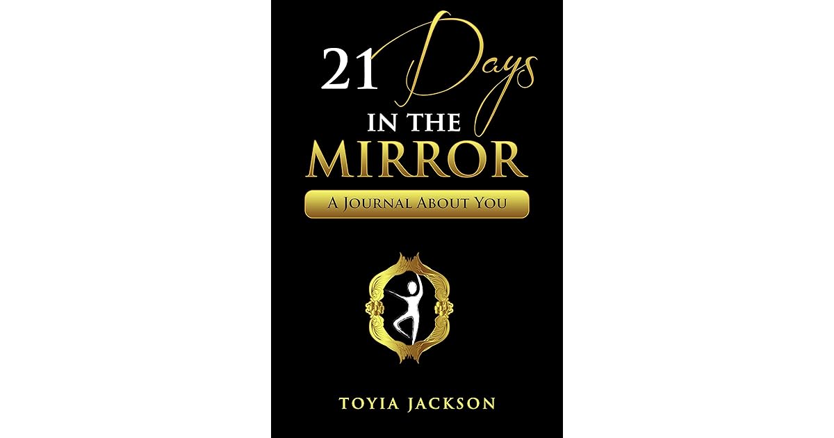 21 Days in the Mirror: A Journal About You by Toyia Jackson