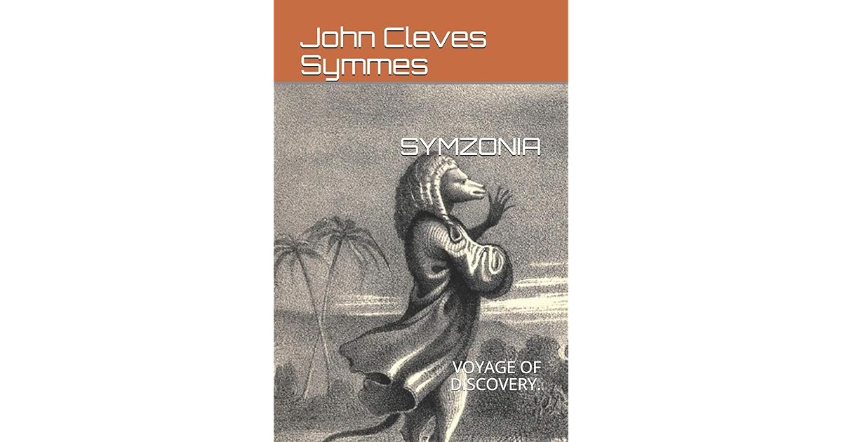 SYMZONIA: VOYAGE OF DISCOVERY. by John Cleves Symmes