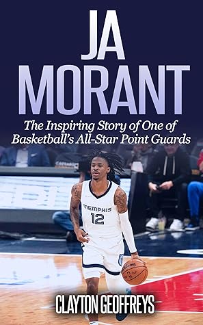 Ja Morant: The Inspiring Story of One of Basketball’s All-Star Point ...