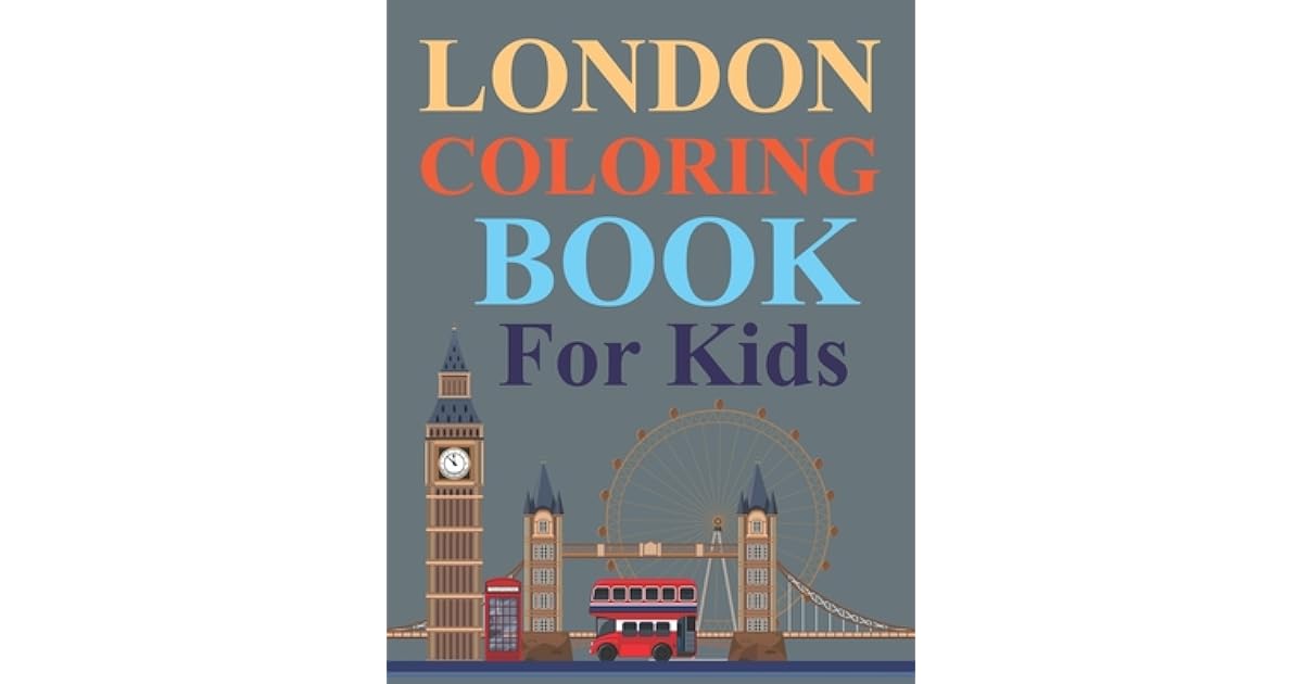 London Coloring Book For Kids: London Coloring Book For Adults by ...