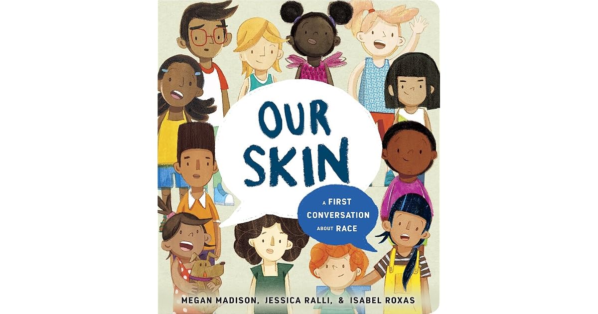 Our Skin: A First Conversation About Race by Megan Madison