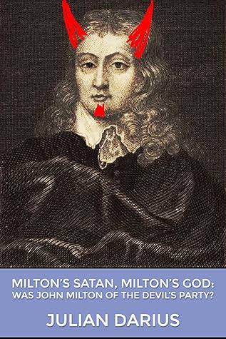 Milton's Satan, Milton's God: Was John Milton of the Devil's Party? by ...