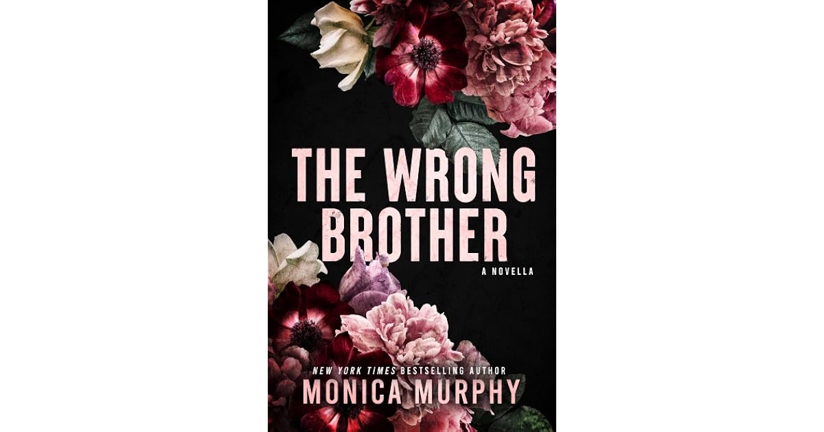 The Wrong Brother by Monica Murphy