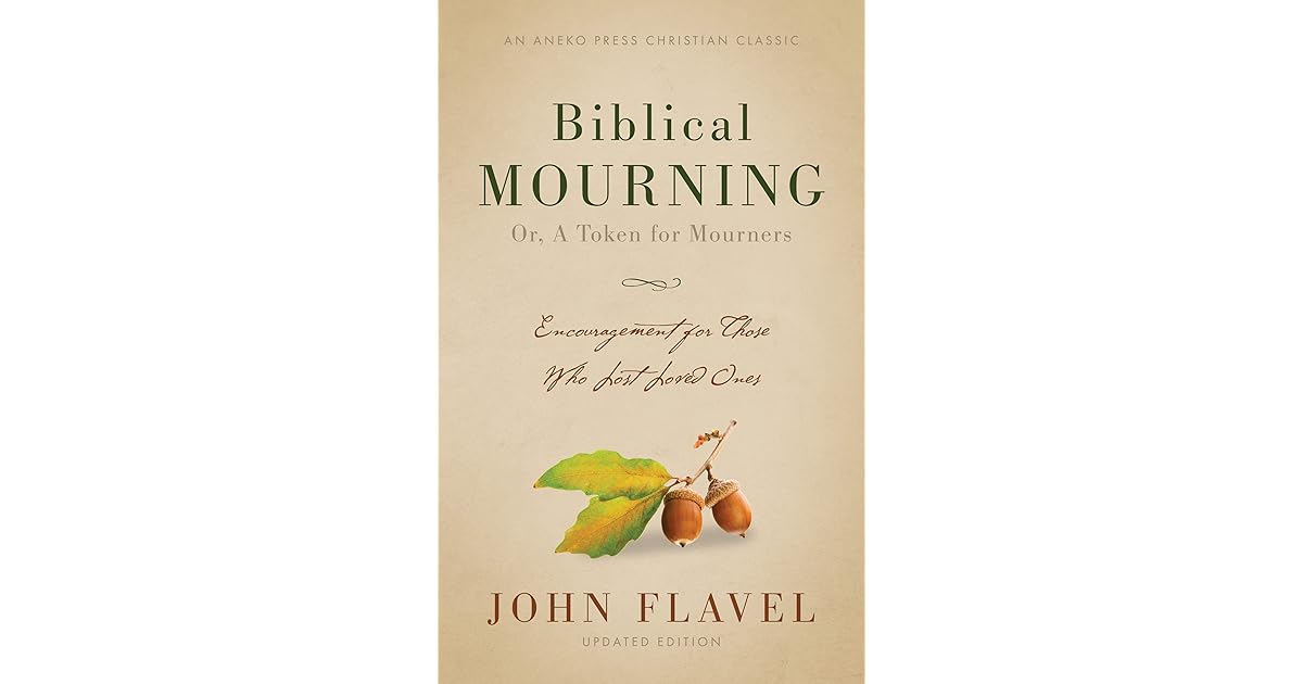 Biblical Mourning: Encouragement for Those Who Lost Loved Ones ...