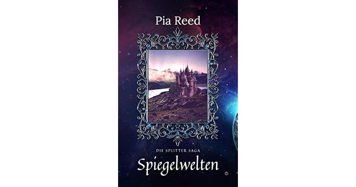 Die Splitter Saga 1 Spiegelwelten by Pia Reed