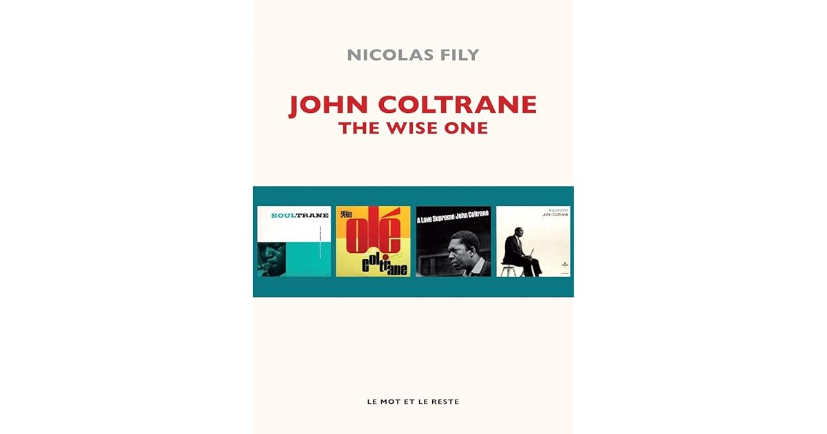 JOHN COLTRANE - THE WISE ONE by Nicolas FILY