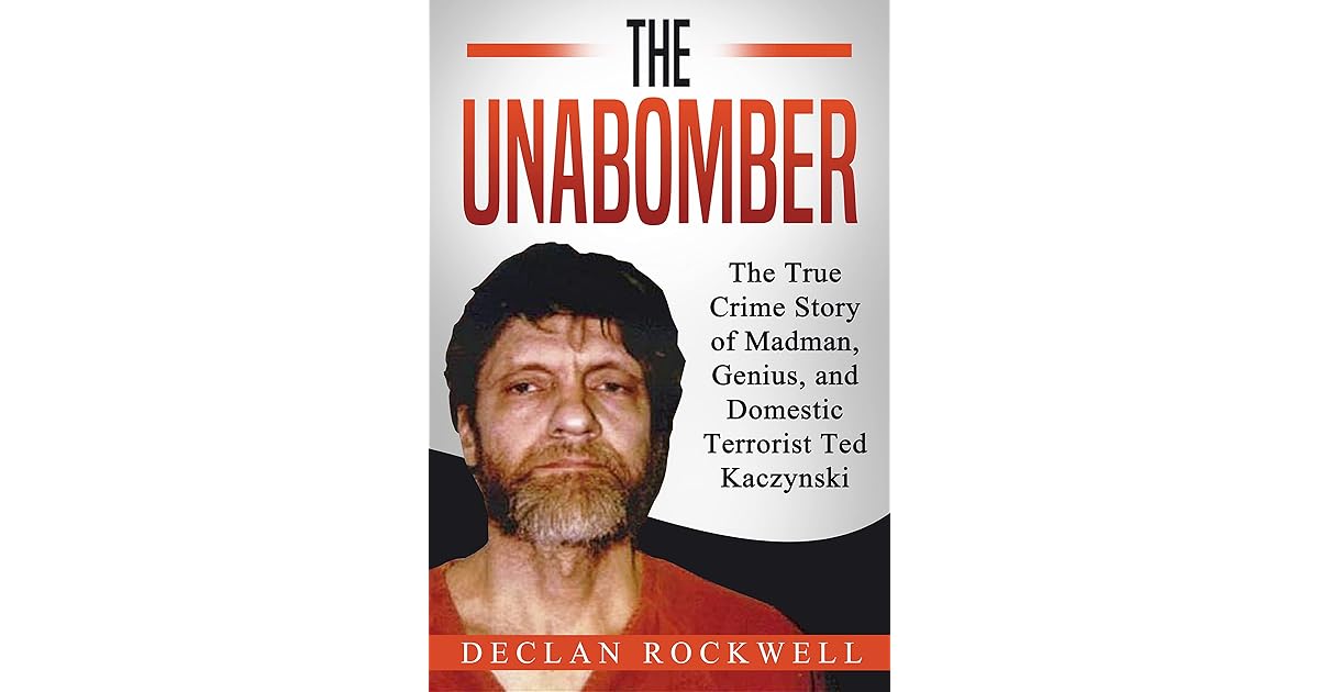 The Unabomber: The True Crime Story of Madman, Genius, and Domestic ...