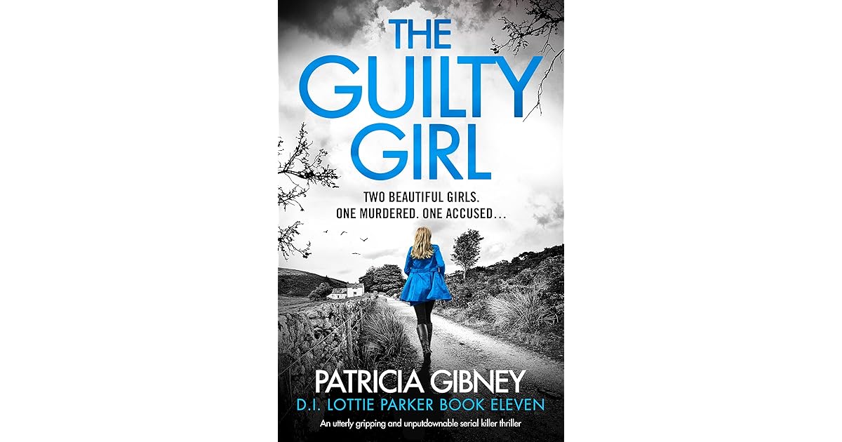 The Guilty Girl (Detective Lottie Parker #11) by Patricia Gibney