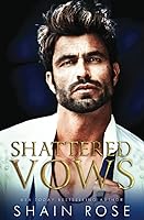 Shattered Vows by Shain Rose