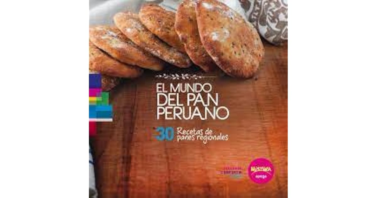 El mundo del pan peruano by Juan Andrés Ugaz Cruz