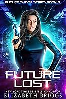 Future Lost (Future Shock, #3) by Elizabeth Briggs