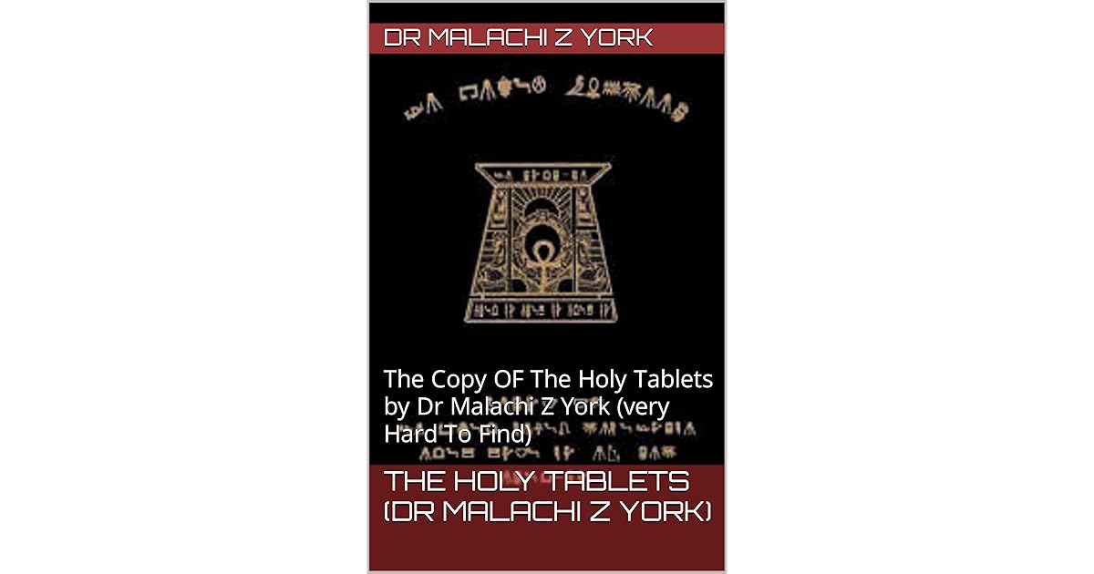 The Holy Tablets (Dr Malachi Z York): The Copy OF The Holy Tablets by ...