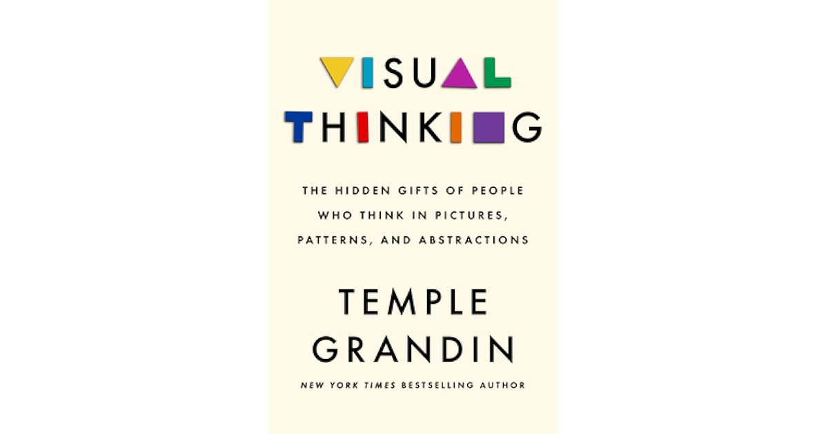 Visual Thinking: The Hidden Gifts of People Who Think in Pictures ...