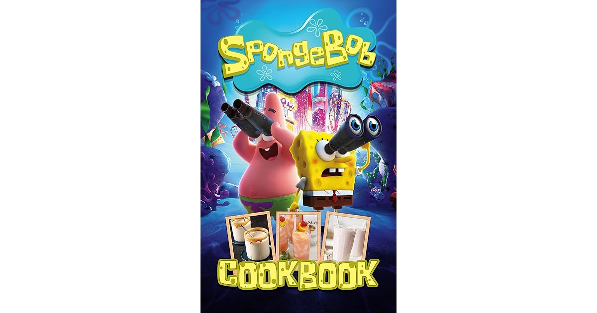 Spongebob Cookbook: Simple Recipes Make In 30 Minutes Or Less Spongebob ...