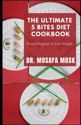 The Ultimate 5 Bites Diet Cookbook: Proven Program To Lose Weight by ...