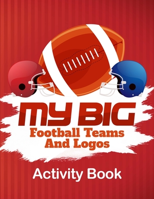 My BIG Football Teams And Logos Activity Book: 60 Page Collection Of ...