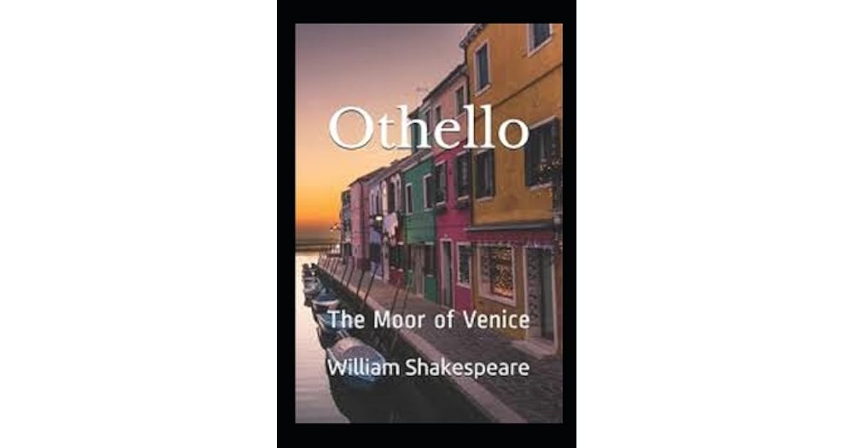 Othello, The Moor of Venice by William Shakespeareq