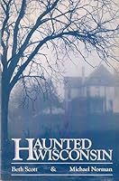 Haunted Wisconsin (Haunted America, #1) by Michael Norman