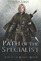 Path of the Specialist (Path of the Ranger #6) by Pedro Urvi
