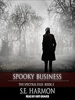 Spooky Business (The Spectral Files, #3) by S.E. Harmon