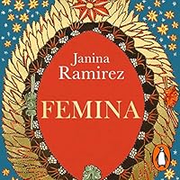 Femina: A New History of the Middle Ages, Through the Women Written Out ...
