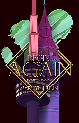 Begin Again, (Book 4, Seoul Stories Series) by Marilyn Jeulin