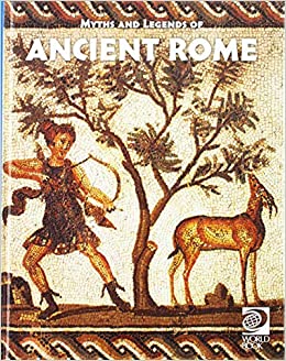 Famous Myths and Legends of Ancient Rome by Tom Evans