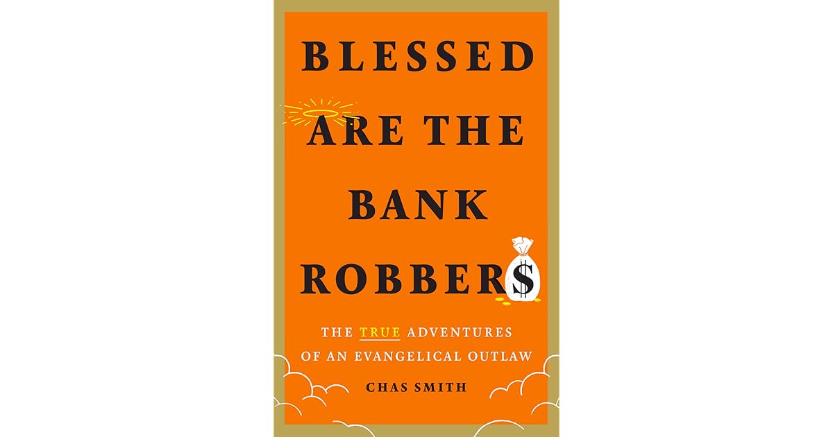 Book giveaway for Blessed Are the Bank Robbers: The True Adventures of ...