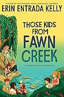 Those Kids from Fawn Creek by Erin Entrada Kelly