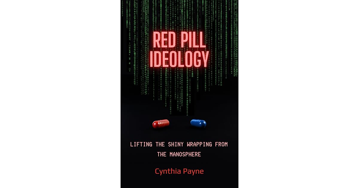 Red Pill Ideology: Lifting the Shiny Wrapping from the Manosphere by ...