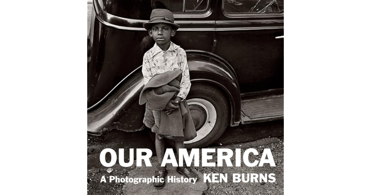 Our America: A Photographic History by Ken Burns