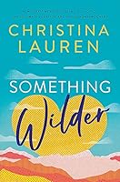 Something Wilder by Christina Lauren