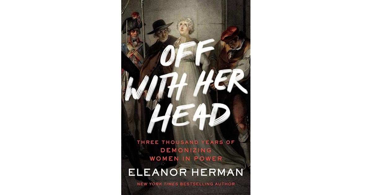 Book giveaway for Off With Her Head: Three Thousand Years of Demonizing ...