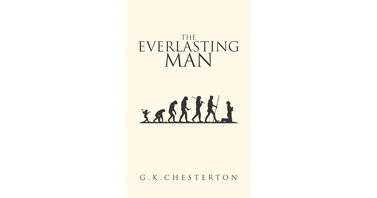 The Everlasting Man: The Original 1925 Edition by G.K. Chesterton