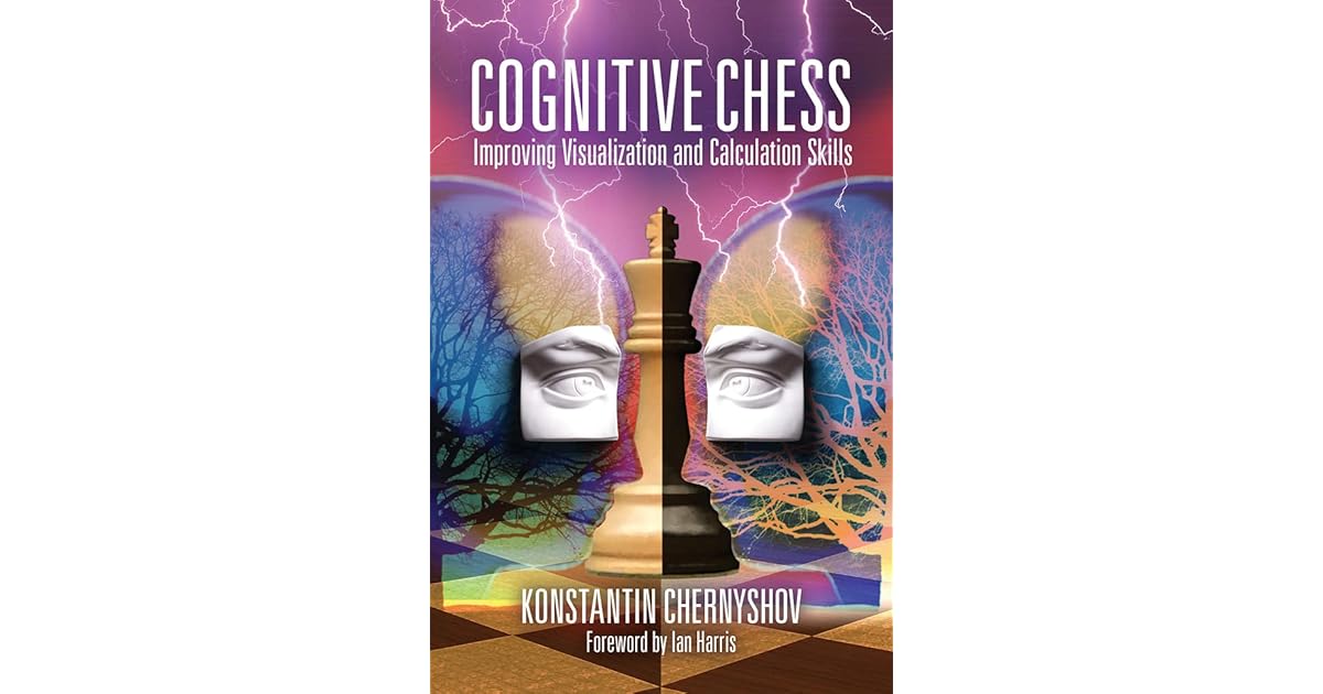 Cognitive Chess: Improving Visualization and Calculation Skills by Konstantin Chernyshov