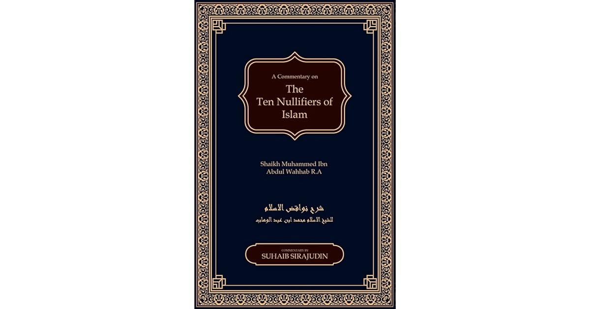 A Commentary on The Ten Nullifiers of Islam by Sheikh Muhammad Ibn ...