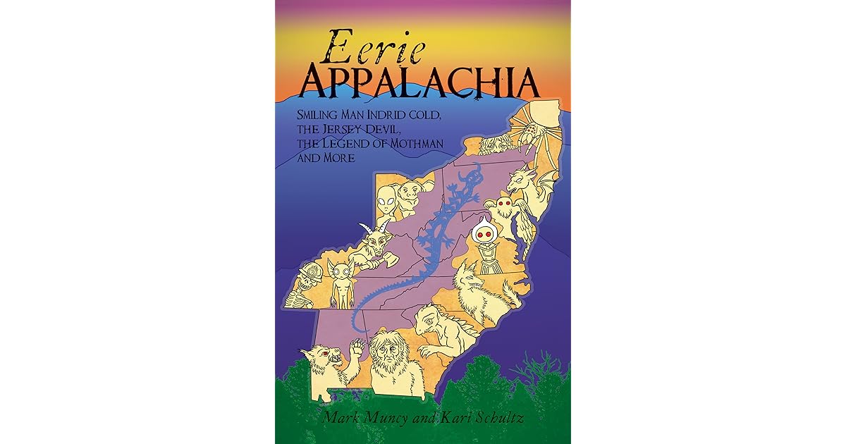 Eerie Appalachia: Smiling Man Indrid Cold, the Jersey Devil, the Legend of Mothman and More by ...