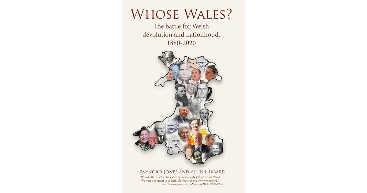 Whose Wales?: The battle for Welsh devolution and nationhood, 1880-2020 ...