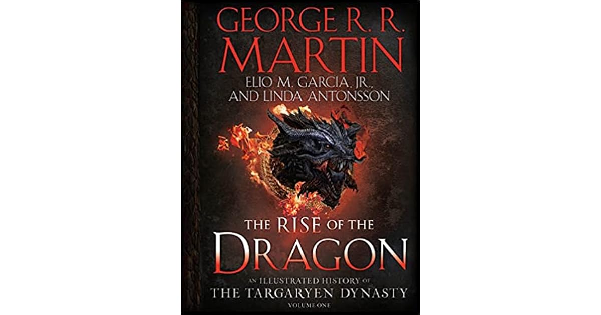 The Rise of the Dragon: An Illustrated History of the Targaryen Dynasty ...