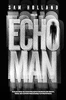 The Echo Man by Sam Holland