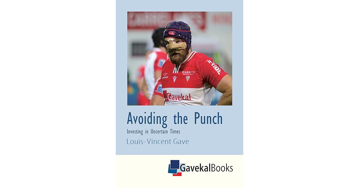 Avoiding the Punch: Investing in Uncertain Times by Louis-Vincent Gave