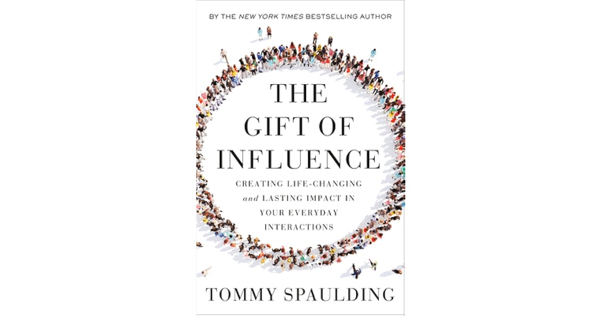 The Gift of Influence: How Great Leaders Create Life-Changing and ...