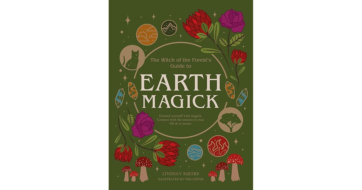 Earth Magick: Ground yourself with magick. Connect with the seasons in ...
