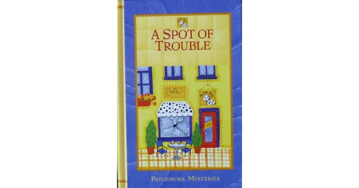 A Spot of Trouble (Patchwork, #25) by Kelly Ann Riley