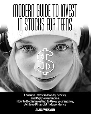 Modern Guide To Investing In Stocks For Teens: Learn to Invest in Bonds ...