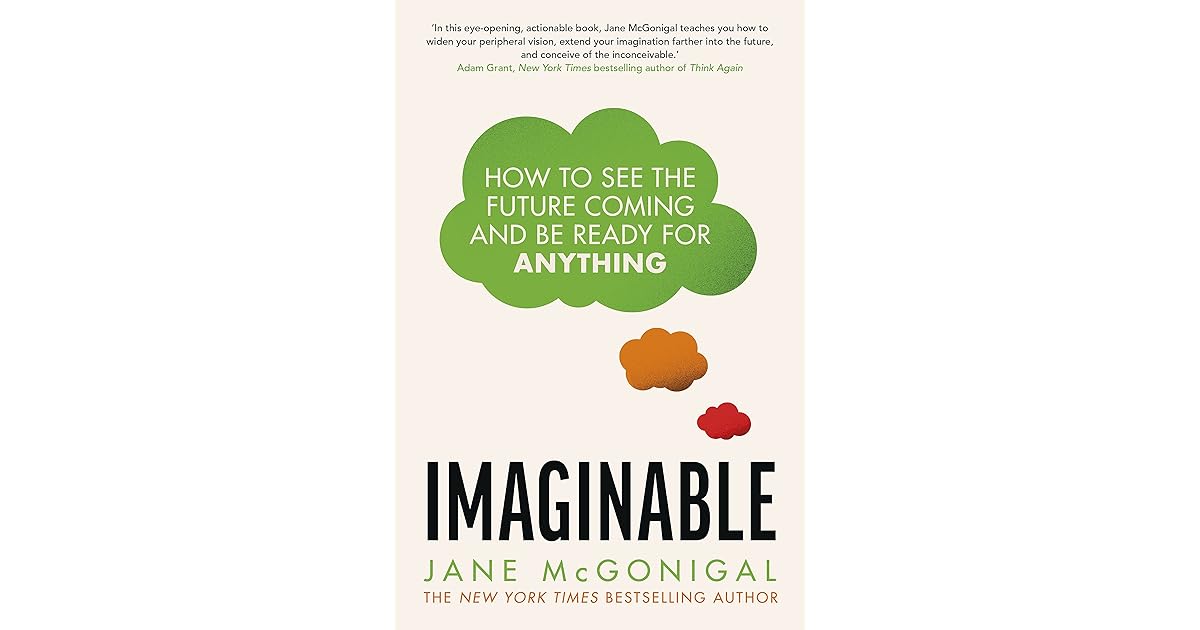 Imaginable: How to see the future coming and be ready for anything by ...