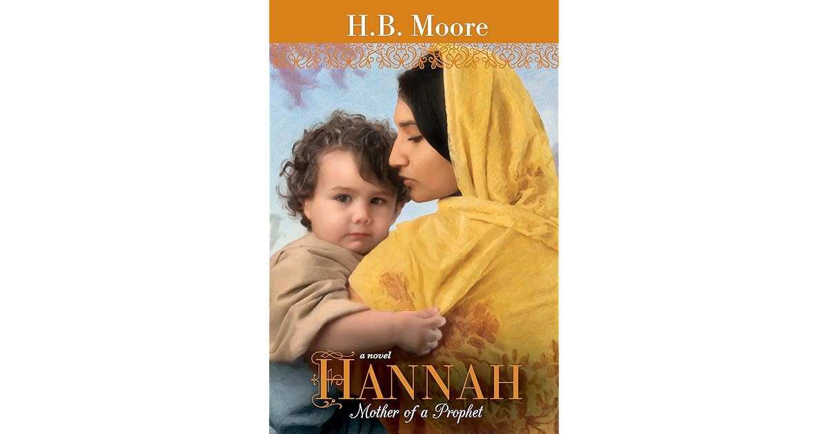 Hannah: Mother of a Prophet by H.B. Moore