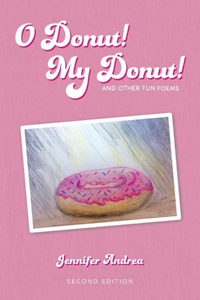 O Donut! My Donut!: And Other Fun Poems by Jennifer Andrea